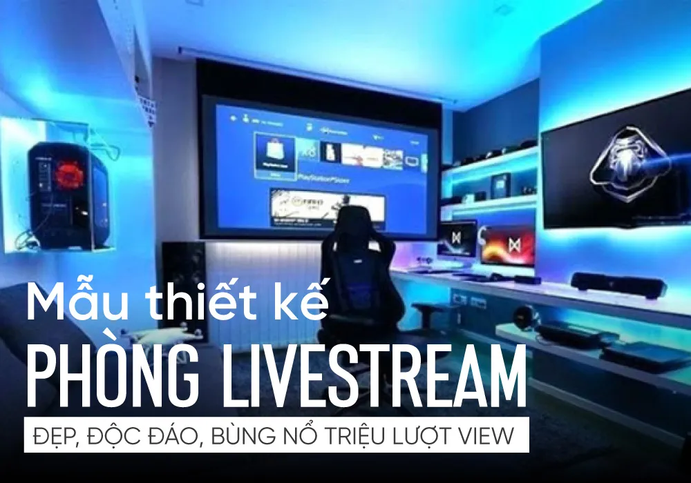 25+ Mẫu thiết kế phòng livestream đẹp, bùng nổ triệu view